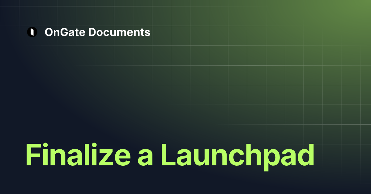 Finalize a Launchpad | OnGate Documents